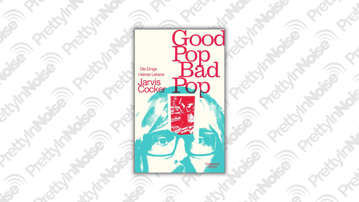 BUCHKRITIK: Jarvis Cocker – Good Pop Bad Pop | prettyinnoise.de