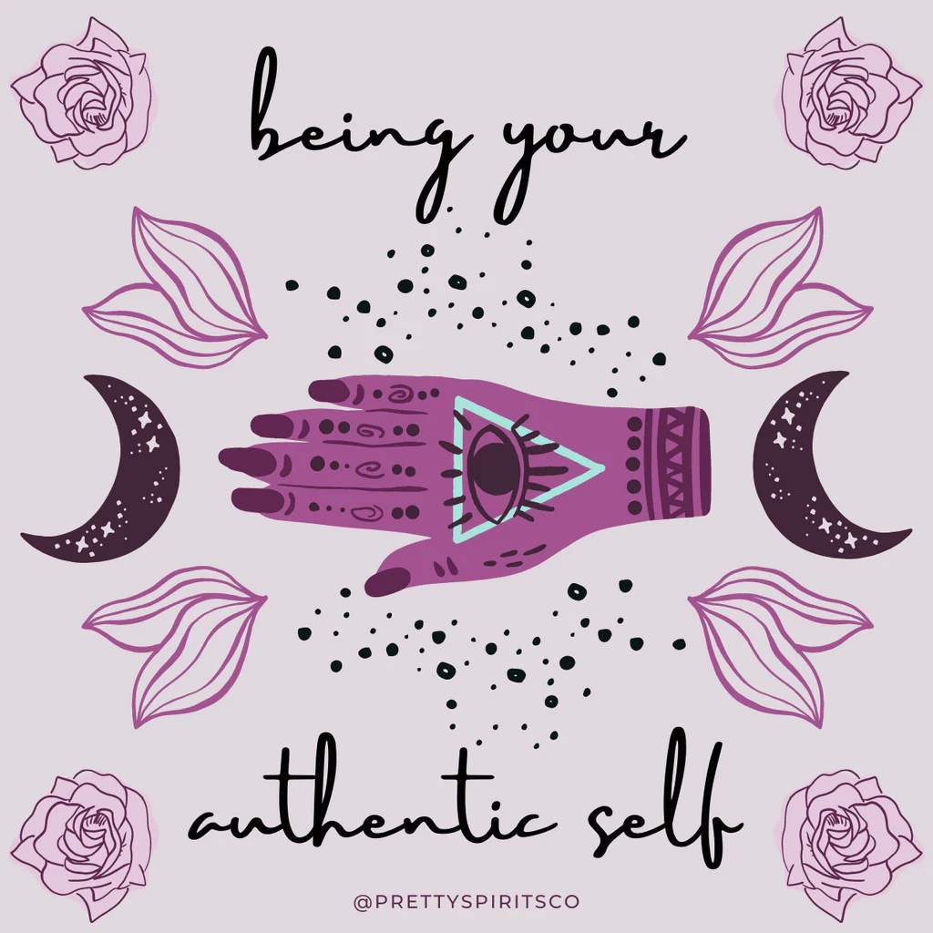 Being Your Authentic Self Pretty Spirits