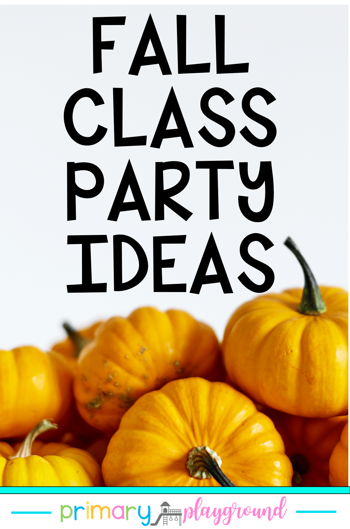Fall Class Party Ideas Kindergarten - 2nd Grade - Primary Playground