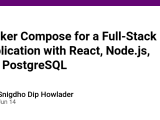 Docker Compose For A Full Stack Application With React Node Js And