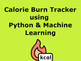 Calorie Burn Tracker Using Python Machine Learning Project Report