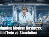 Digital Twin Vs Simulation Key Differences Program Ace