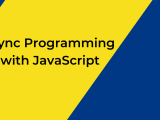 How To Use Async Await In Javascript For Asynchronous Tasks