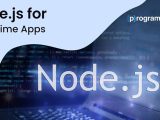 Why Node Js Is Your Best Bet For Real Time Apps