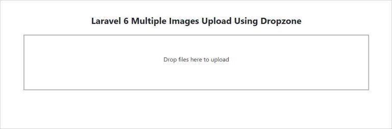 Drag and Drop File Upload in Laravel 6 with Remove Using Dropzone js