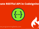 How To Create Restful Api For Crud Application In Codeigniter 4