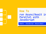 How To Run Async Await In Parallel Or Serial With Javascript Node