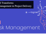 How Ai Transforms Risk Management In Project Delivery