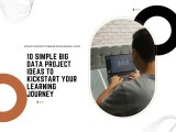 10 Simple Big Data Project Ideas To Kickstart Your Learning Journey