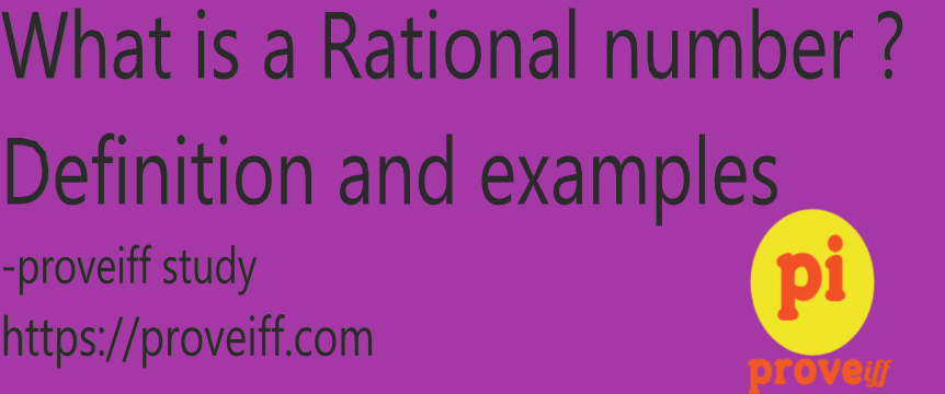 What is a Rational number ? Definition and examples | Proveiff IT Solutions