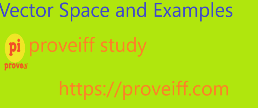vector space definition and examples | Proveiff IT Solutions