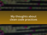 My Thoughts About Clean Code Practices Psp Programming