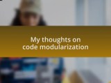 My Thoughts On Code Modularization Psp Programming