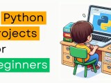 Top 12 Easy Python Projects For Beginners Pyseek