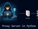 Create A Simple Proxy Server Using Python