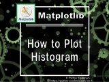 Matplotlib How To Plot A Histogram In Python