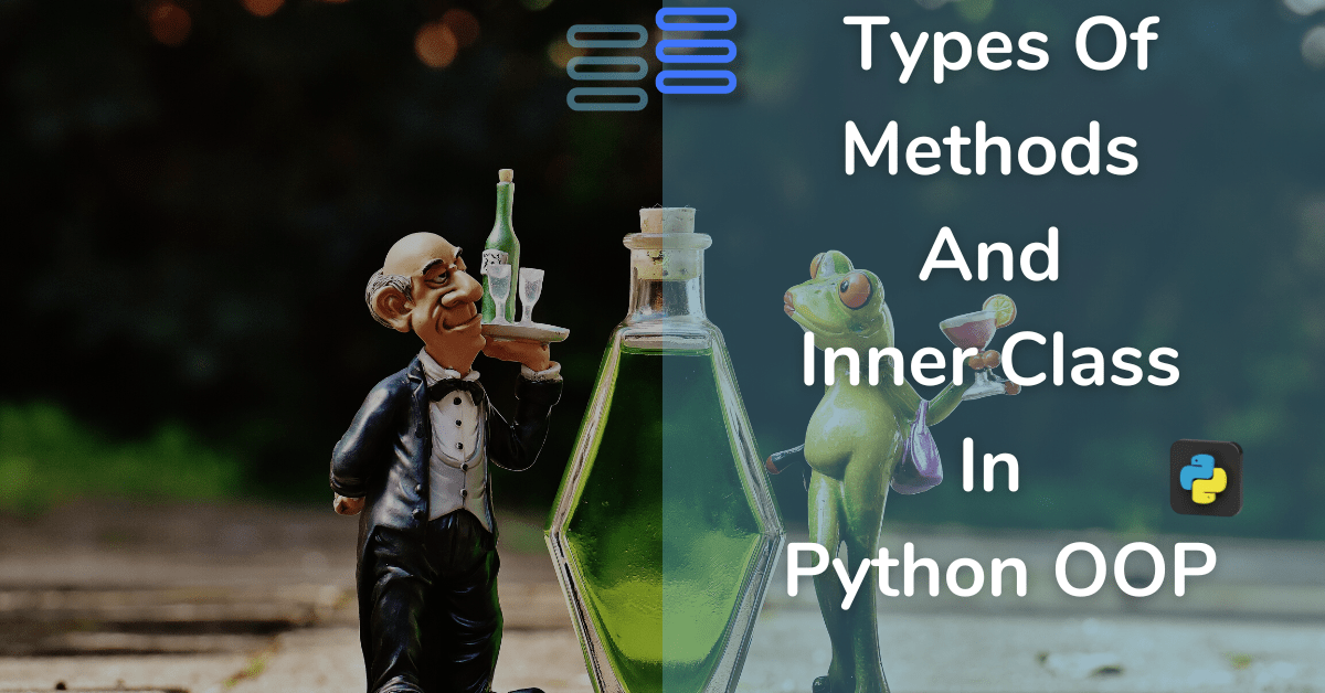 The 3 Types Of Methods And Inner Class In Python Oop Python Hub 3309