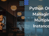 Managing Multiple Instances Objects Python Oop Python Hub