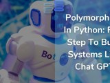 Polymorphism In Python First Step To Build Systems Like Chat Gpt