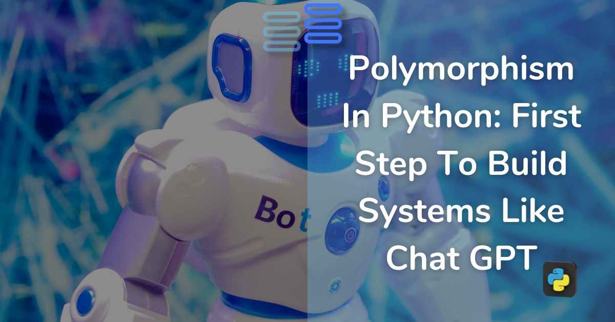 Polymorphism In Python: First Step To Build Systems Like Chat Gpt - python-hub