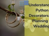 Understanding Python Decorators By Planning A Wedding Python Hub