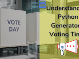 Understanding Python Generators Voting Time Python Hub
