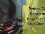 Python Class Decorators How Fast Does Your Code Run Python Hub