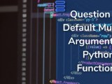 Question 20 Understanding Default Mutable Arguments In Python