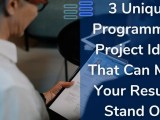 3 Unique Programming Project Ideas That Can Make Your Resume Stand Out