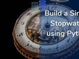 Build A Simple Stopwatch Using Python Python Hub