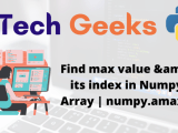 Find Max Value Its Index In Numpy Array Numpy Amax Python Programs