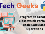 Python Program To Create A Class Which Performs Basic Calculator