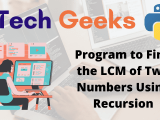 Python Program To Find The Lcm Of Two Numbers Using Recursion Python