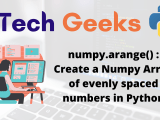 Numpy Arange Create A Numpy Array Of Evenly Spaced Numbers In