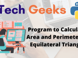 Python Program To Calculate Area And Perimeter Of Equilateral Triangle
