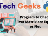 Python Program To Check Two Matrix Are Equal Or Not Python Programs