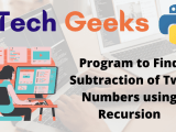 Python Program To Find Subtraction Of Two Numbers Using Recursion