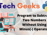 Python Program To Subtract Two Numbers Without Using Minus Operator