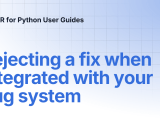 Rejecting A Fix When Integrated With Your Bug System Icr For Python