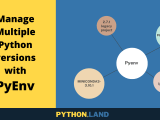 Pyenv Managing Multiple Python Versions With Ease Python Land Tutorial