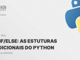 If Elif Else As Estuturas Condicionais Do Python