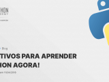 5 Motivos Para Aprender Python Agora