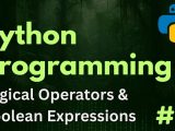 Logical Operators Boolean Expressions Python Programming Ep 12