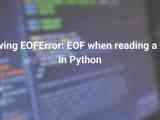 Solving Eoferror Eof When Reading A Line In Python