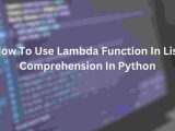 How To Use Lambda Function In List Comprehension In Python
