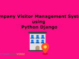 Company Visitor Management System Using Python Django Python Django