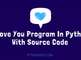 I Love You Program In Python With Code Pythondex