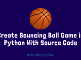 Create Bouncing Ball Game In Python With Source Code Pythondex