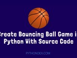 Create Bouncing Ball Game In Python With Source Code Pythondex