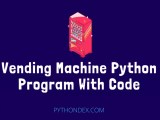 Vending Machine Python Program With Code Pythondex